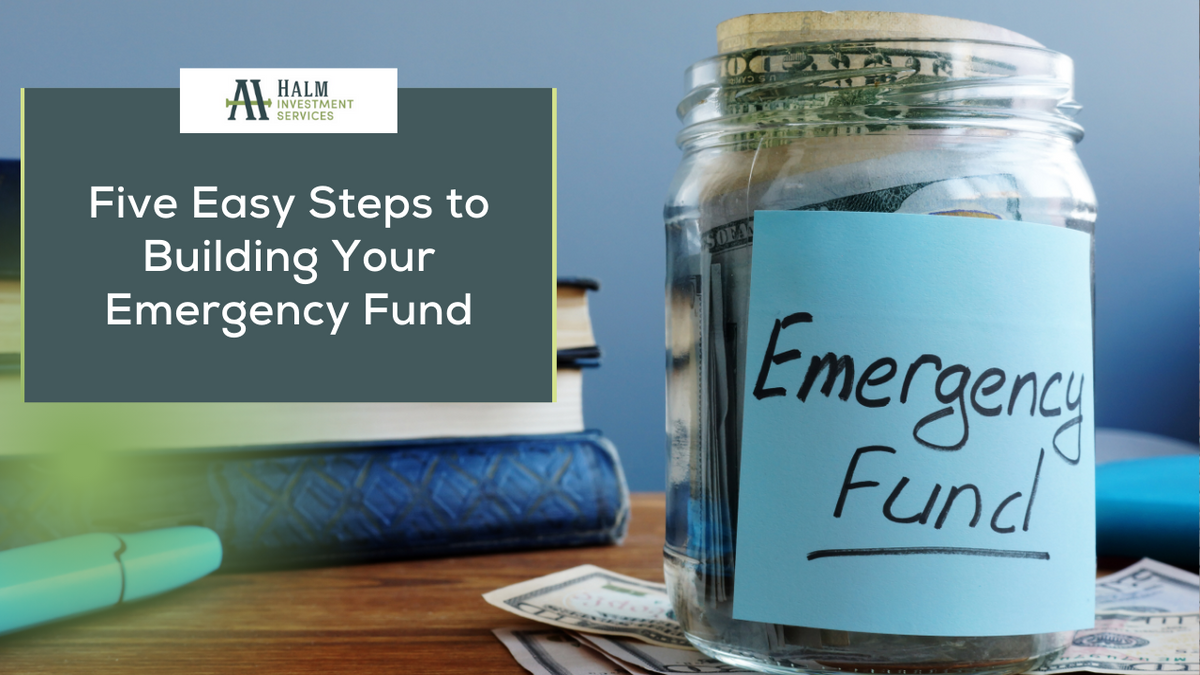 Five Easy Steps to Building Your Emergency Fund | Halm Investment Services