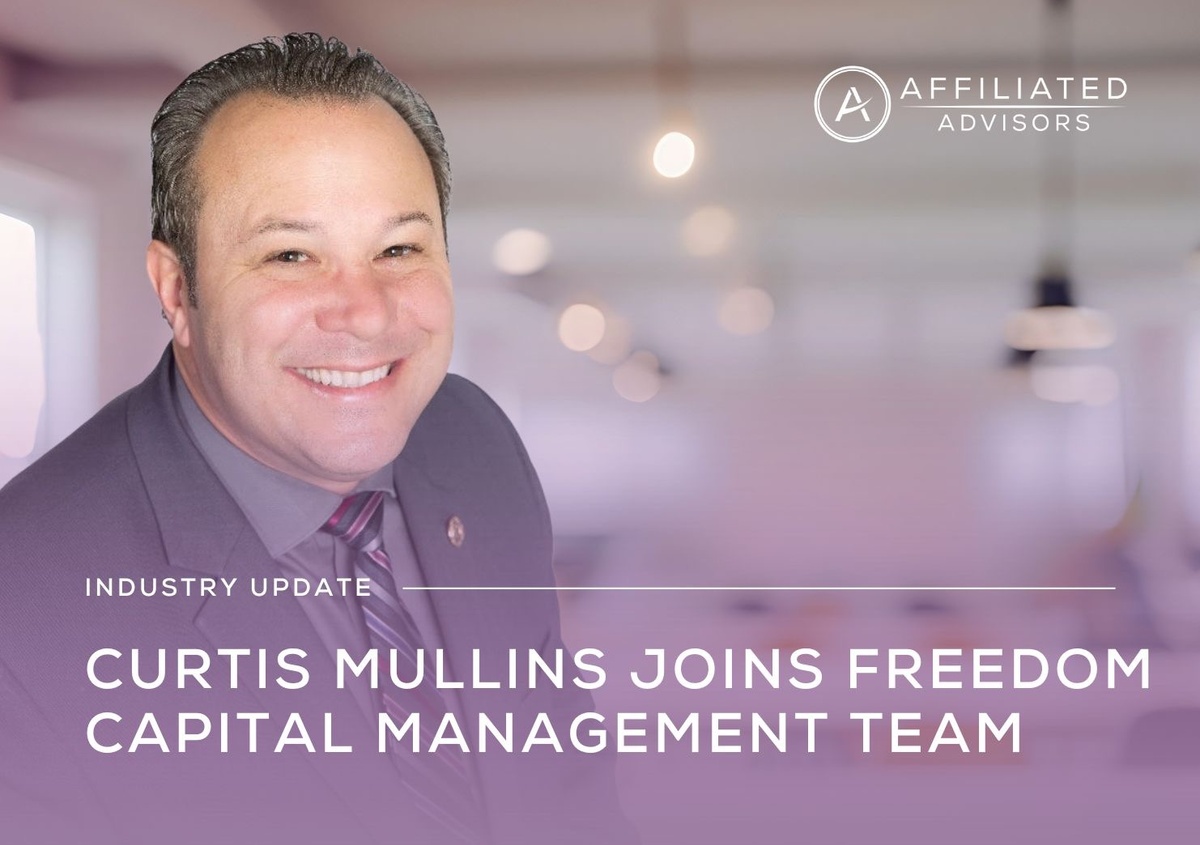 Curtis Mullins Joins Freedom Capital Management Team | Affiliated Advisors