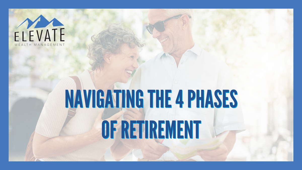 Navigating the 4 Phases of Retirement | Elevate Wealth Management