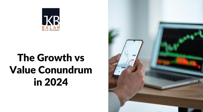 The Growth vs. Value Conundrum in 2024 | Balam Wealth Management