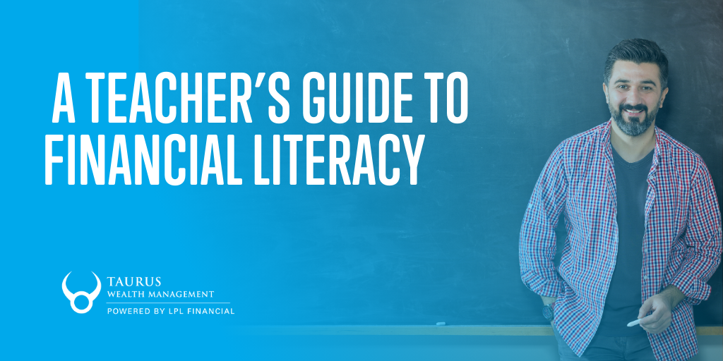 A Teacher’s Guide to Financial Literacy | Taurus Wealth Management ...