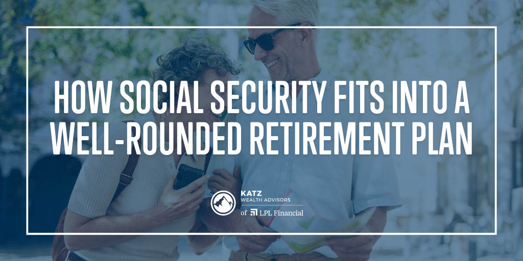 How Social Security Fits into a Well-Rounded Retirement Plan | Katz Wealth Advisors, Nevada