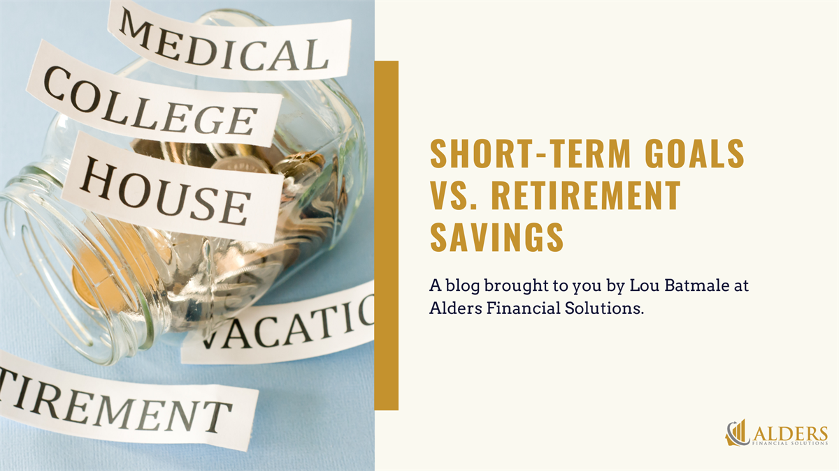 Short Term Goals Vs Retirement Savings Alders Financial Solutions short-term-goals-vs-retirement-savings-alders-financial-solutions