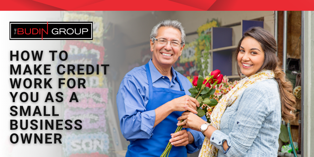 How to Make Credit Work for You as a Small Business Owner | The Budin ...