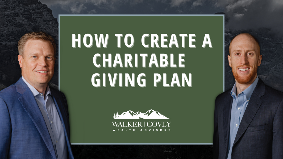 How to Create a Charitable Giving Plan | Walker Covey Wealth Advisors Blog