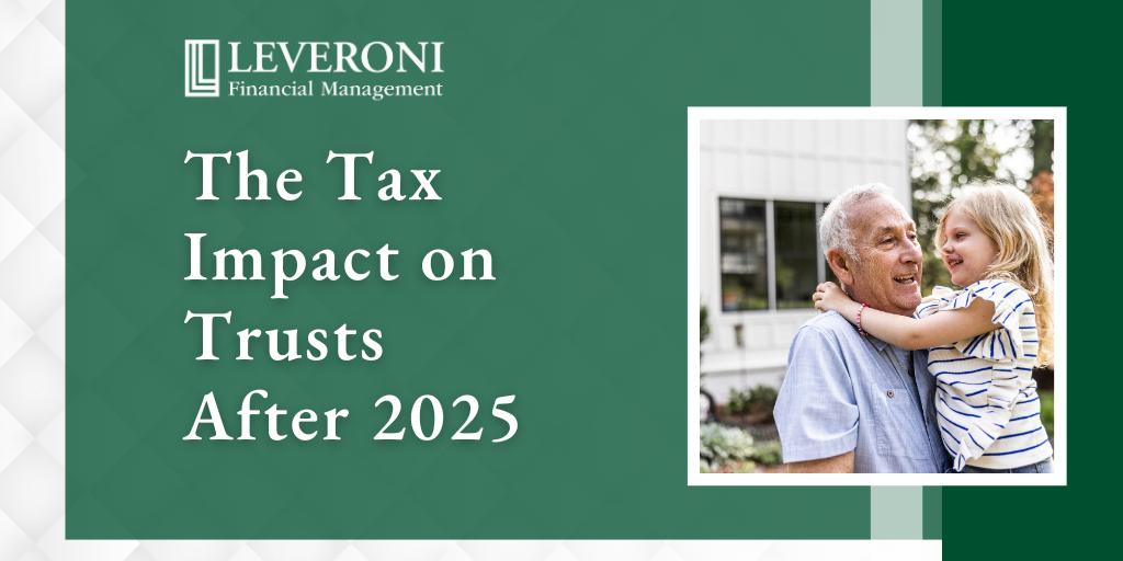 The Tax Impact on Trusts After 2025 | Leveroni Financial | Braintree, MA