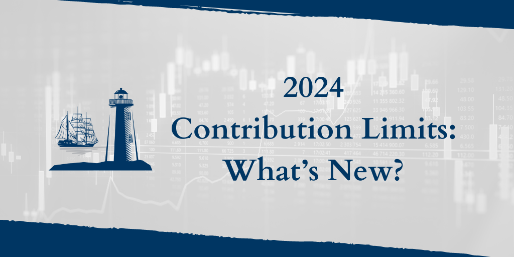 2024 Contribution Limits: What’s New? | Financial Advisor | Newport ...