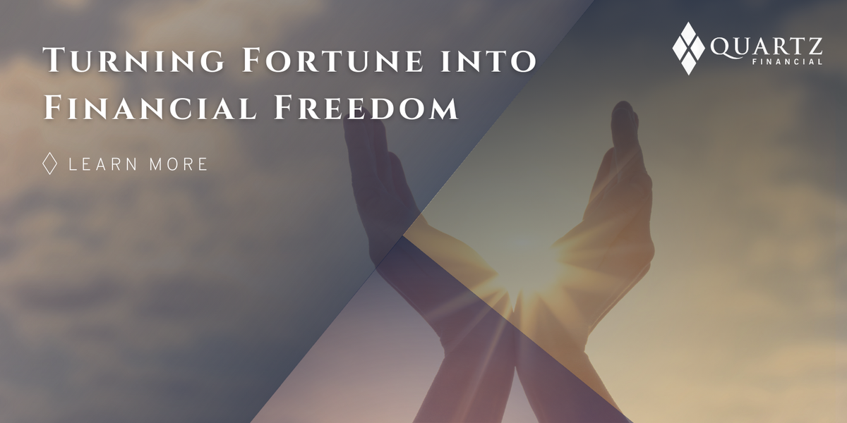 Turning Fortune into Financial Freedom | Quartz Financial | Austin, TX