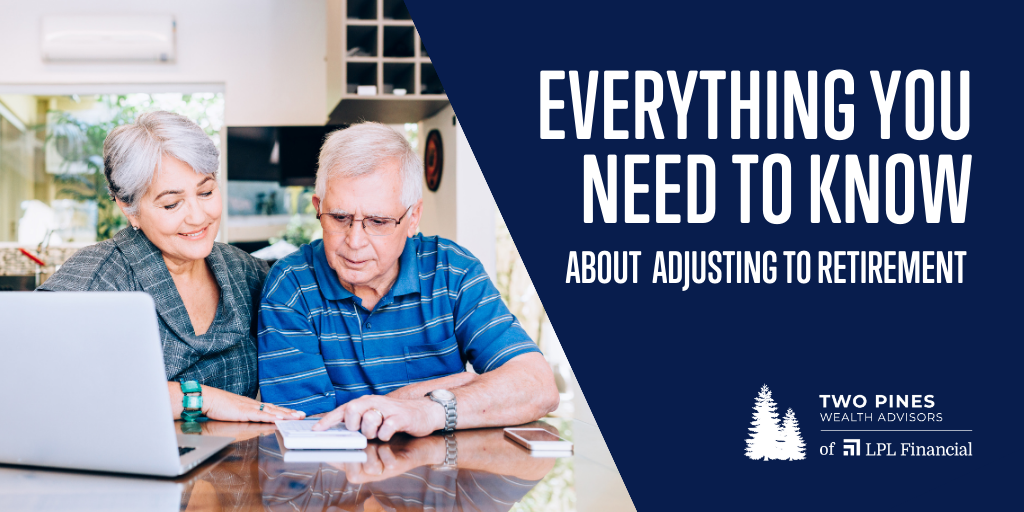 Everything You Need to Know About Adjusting to Retirement | Two Pines ...