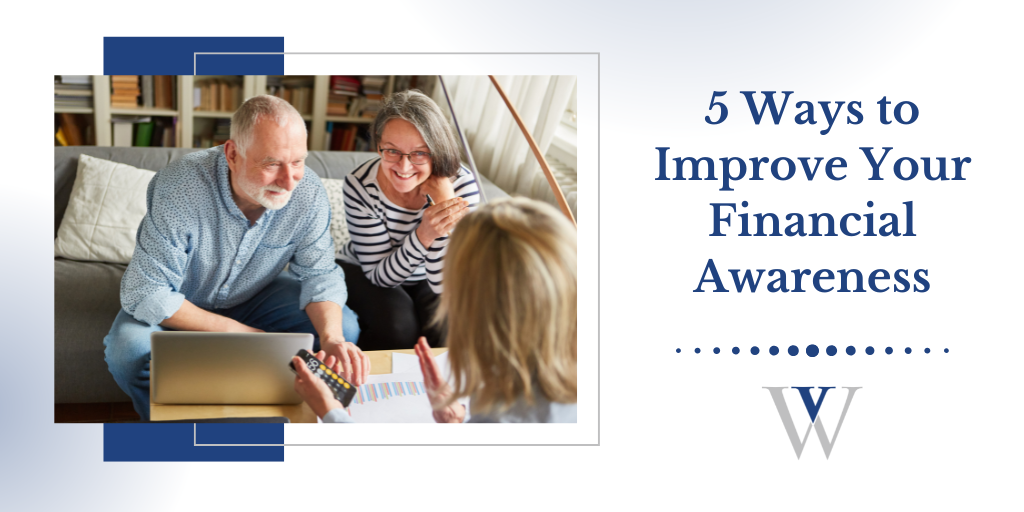 5 Ways to Improve Your Financial Awareness | Valenti Wealth Management ...