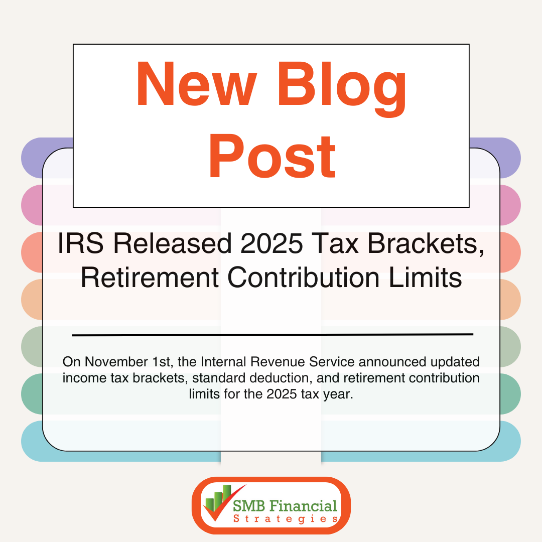 IRS Released 2025 Tax Brackets, Retirement Contribution Limits | SMB Financial Strategies, LLC