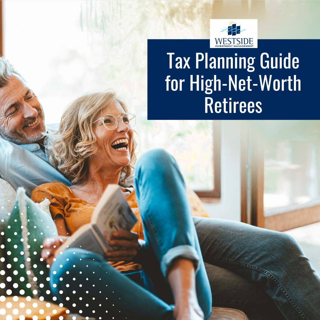 Tax Planning Guide HNW Retirees | Westside Investment Management