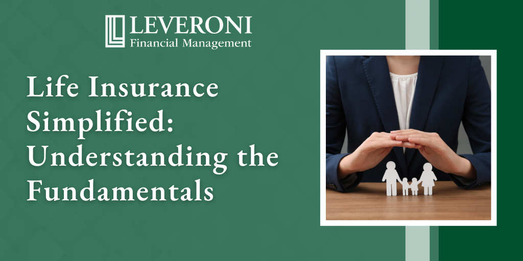 Life Insurance Simplified: Understanding the Fundamentals | Leveroni ...