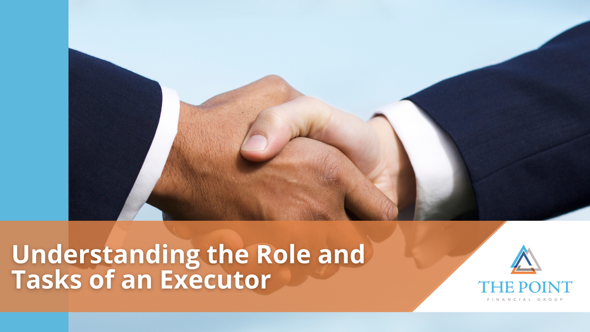 Understanding the Role and Tasks of an Executor | The Point Financial Group