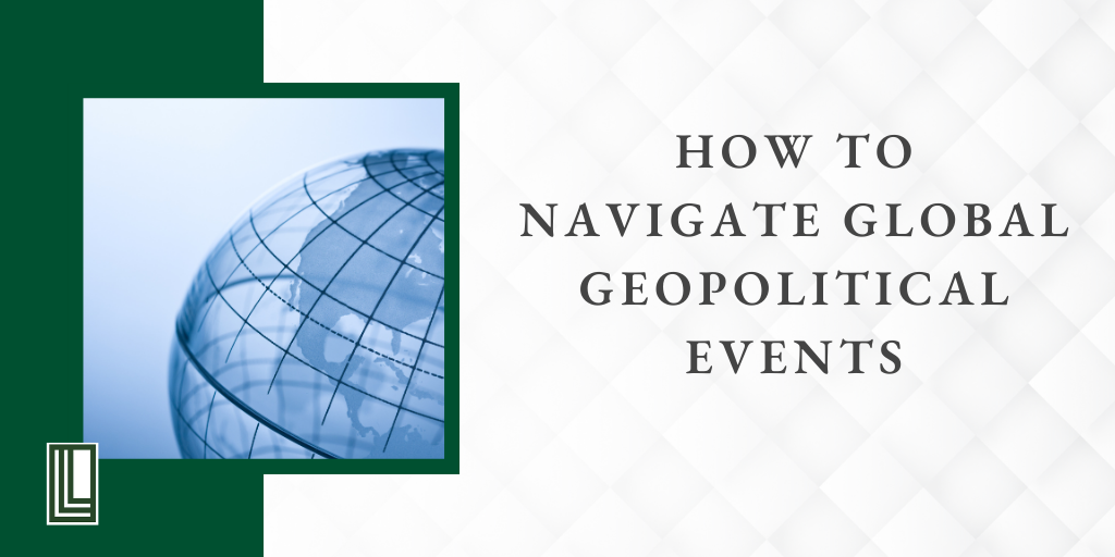 How To Navigate Global Geopolitical Events | Leveroni Financial ...