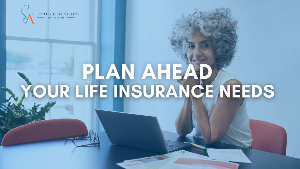 Planning Ahead for Life Insurance Proceeds | Strategic Advisors of Illinois