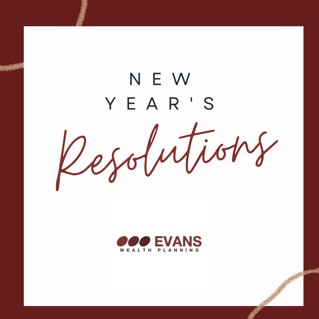 5 Financial Resolutions to Kickstart 2025 | Evans Wealth Planning