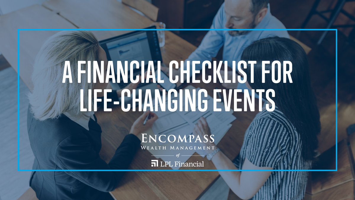 A Financial Checklist for Life-Changing Events | Encompass Wealth ...