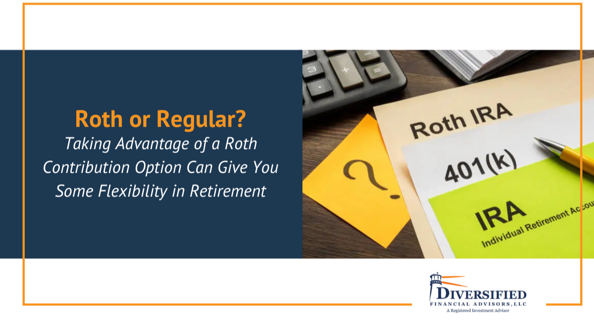 Roth or Regular? | Diversified Financial Advisors, LLC