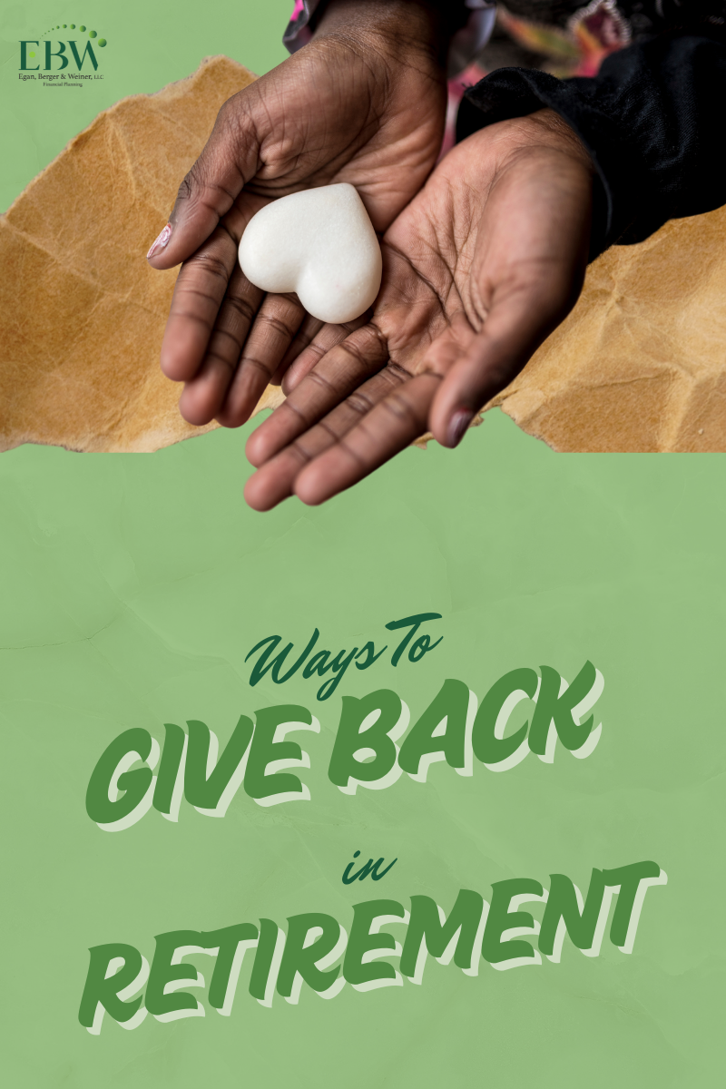 How You Can Give Back in Retirement | EBW Financial Planning