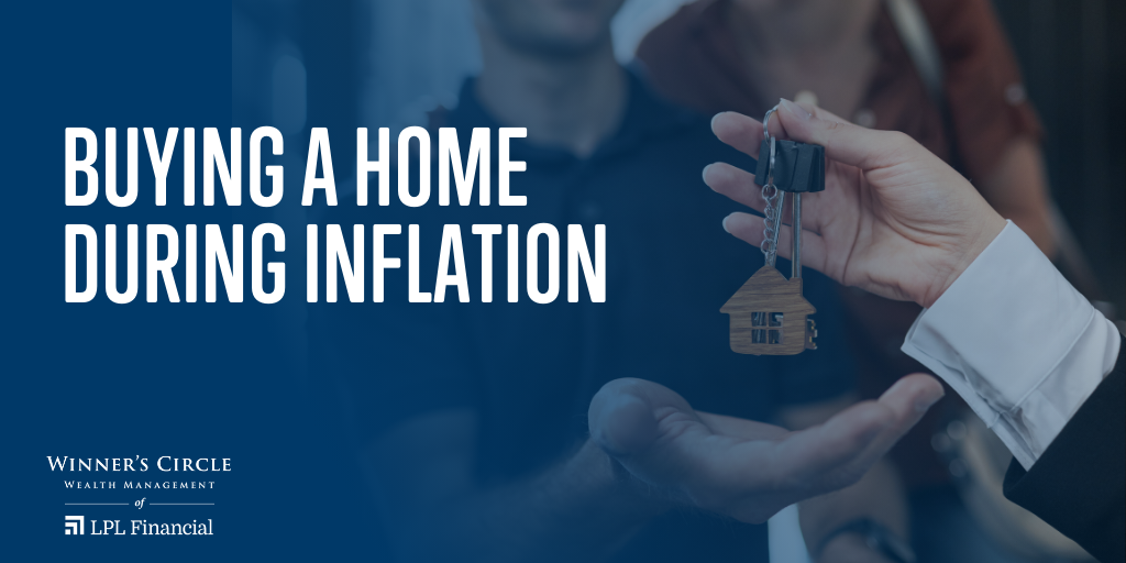 How to Navigate Buying a Home During High Inflation | Winner's Circle ...