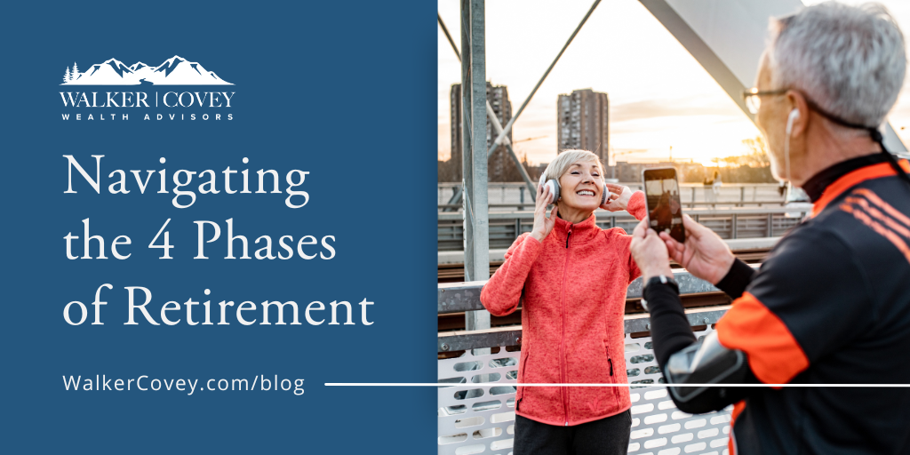 Walker Covey Wealth Advisors | Orem, UT | Navigating the 4 Phases of Retirement