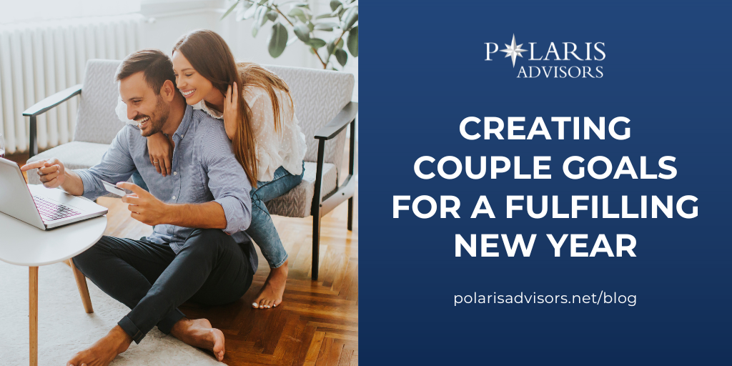 Creating Couple Goals for a Fulfilling New Year | Polaris Advisors