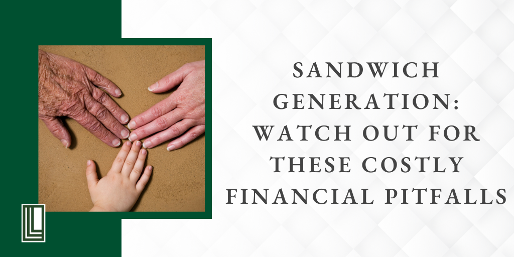 Sandwich Generation: Watch Out for These Costly Financial Pitfalls ...
