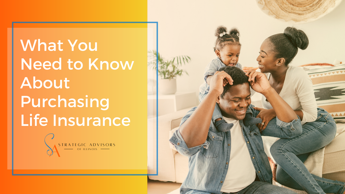 What You Need to Know About Purchasing Life Insurance | Strategic ...