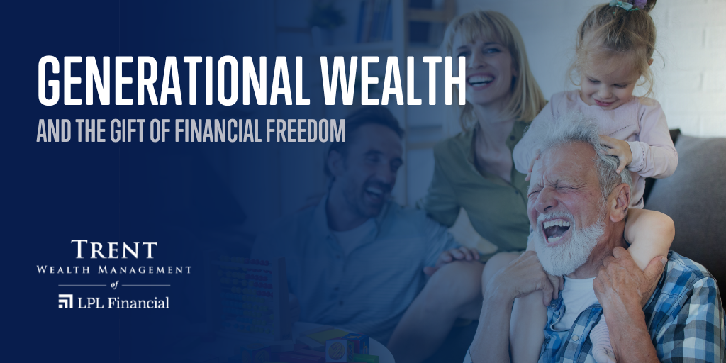 Generational Wealth and the Gift of Financial Freedom | Bob Trent