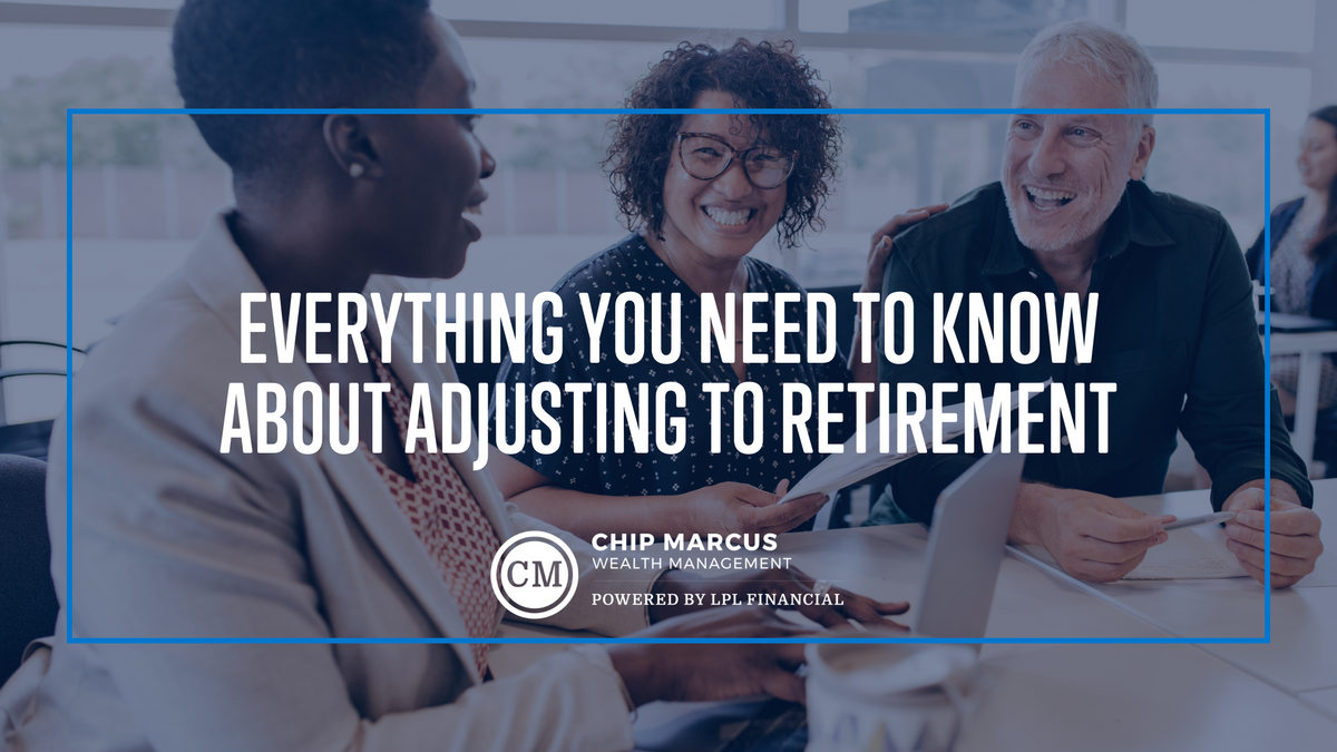 Everything You Need to Know About Adjusting to Retirement | Chip Marcus ...