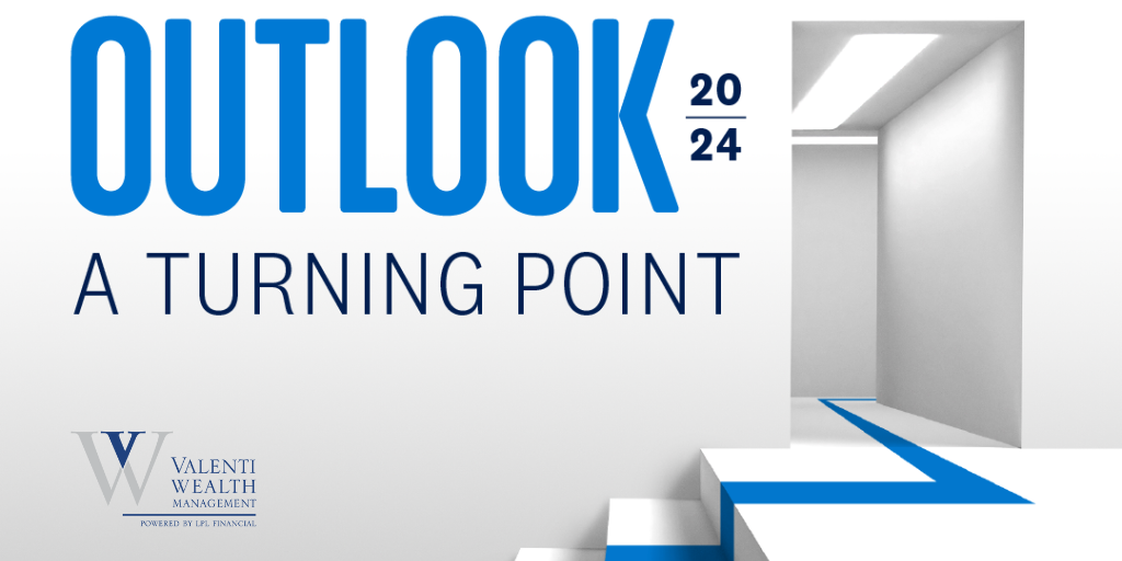 LPL Financial Research Outlook 2024: A Turning Point | Valenti Wealth ...