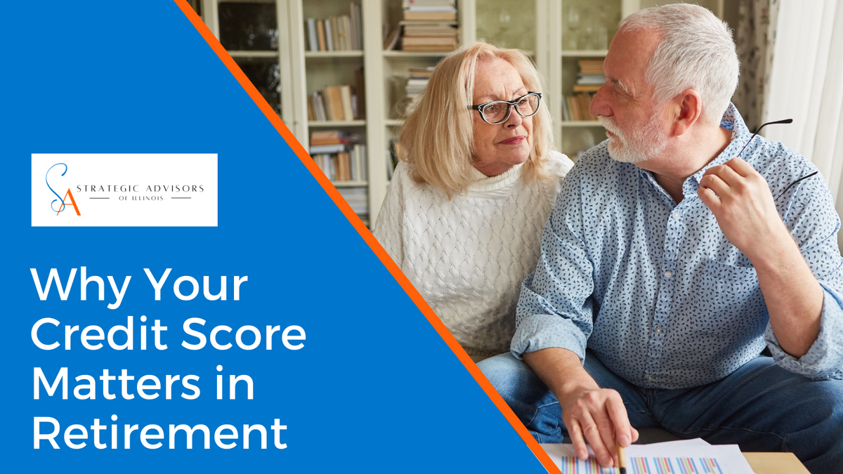 Why Your Credit Score Matters in Retirement | Strategic Advisors of ...