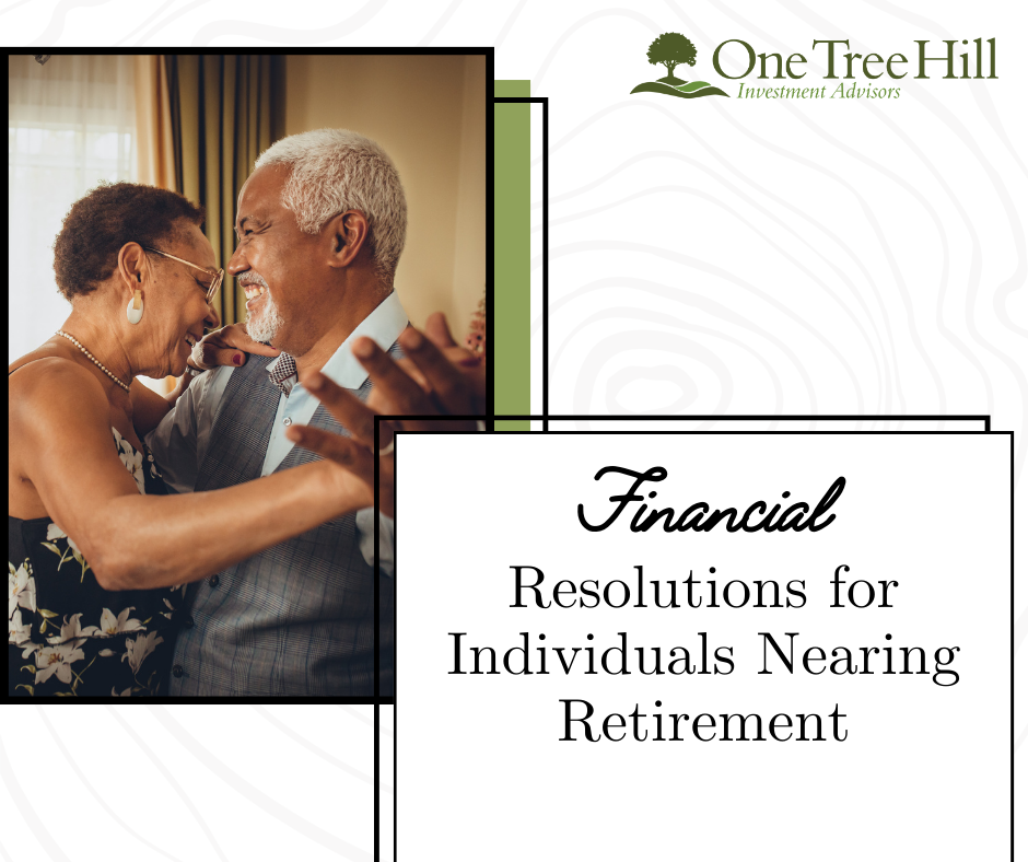 Financial Resolutions for Individuals Nearing Retirement | One Tree ...