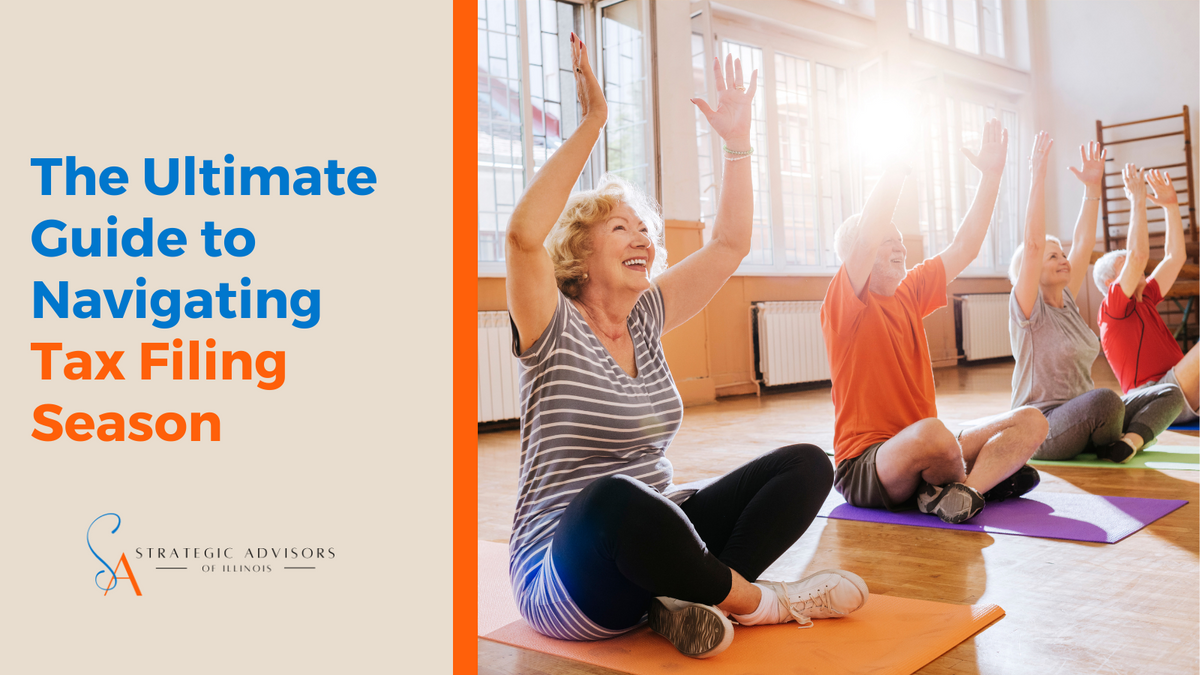 The Ultimate Guide to Navigating Tax Filing Season | Strategic Advisors of Illinois