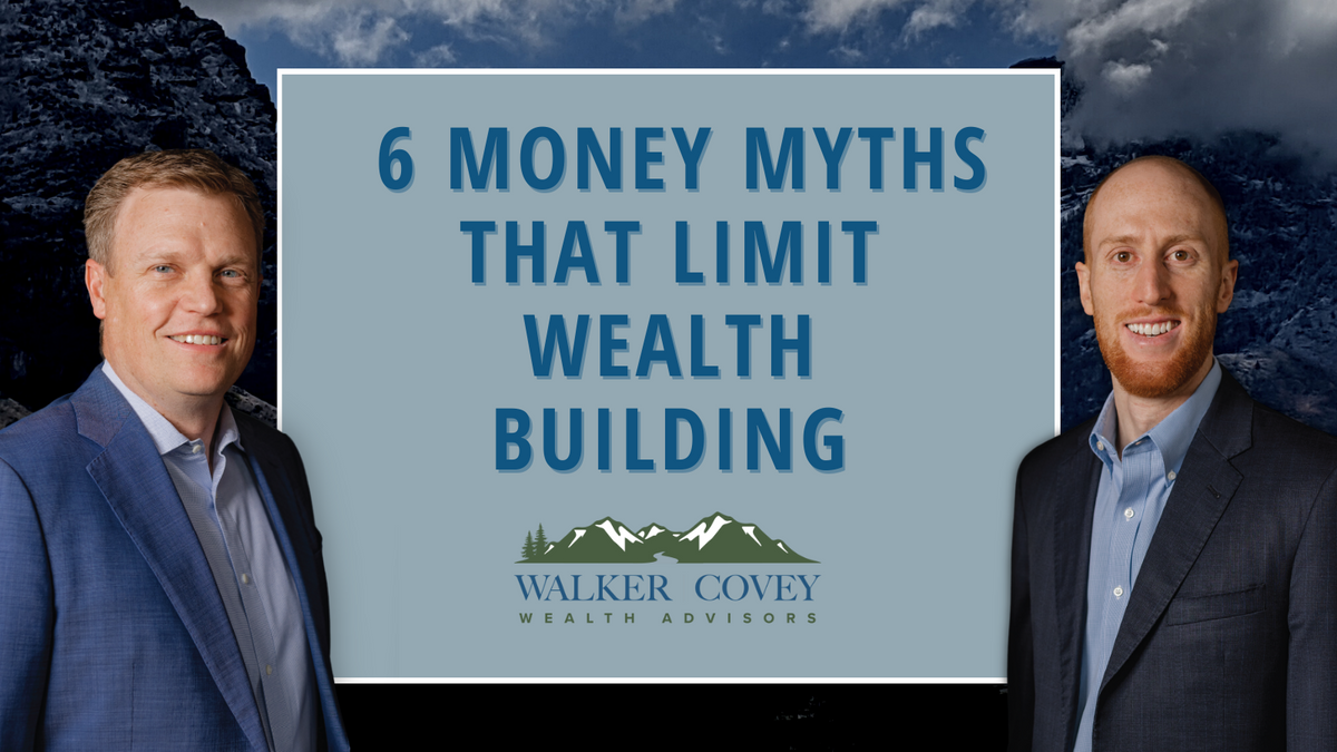 6 Money Myths That Limit Wealth Building | Walker Covey Wealth Advisors ...
