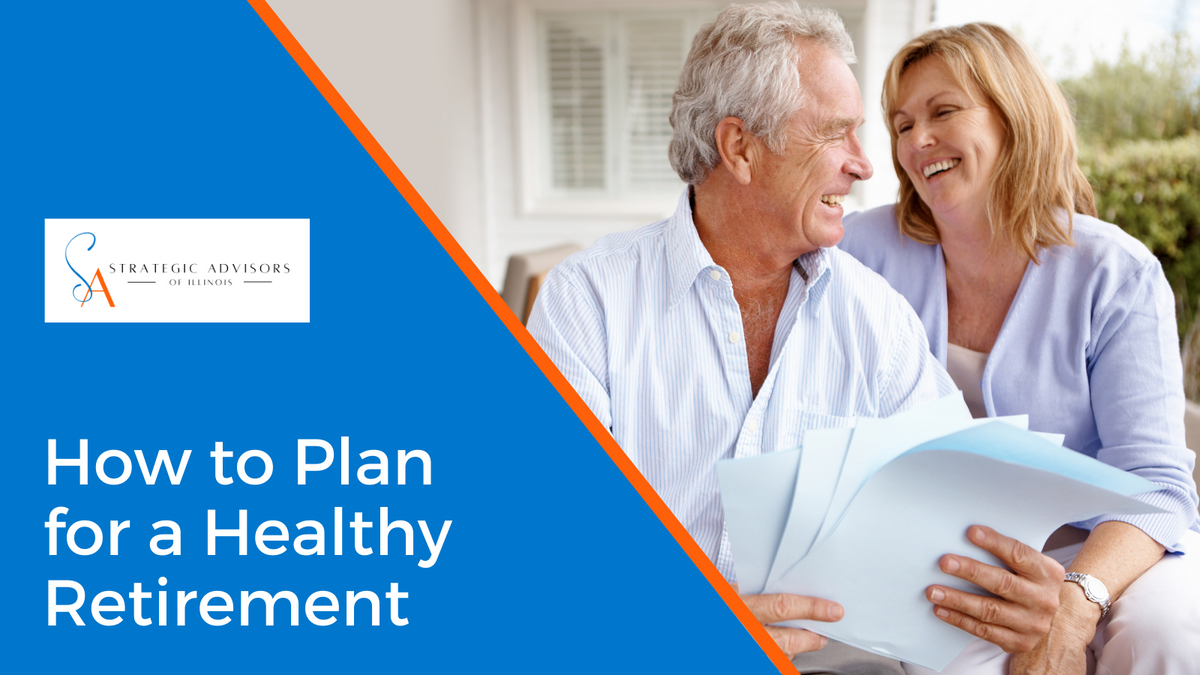How to Plan for a Healthy Retirement | Strategic Advisors of Illinois