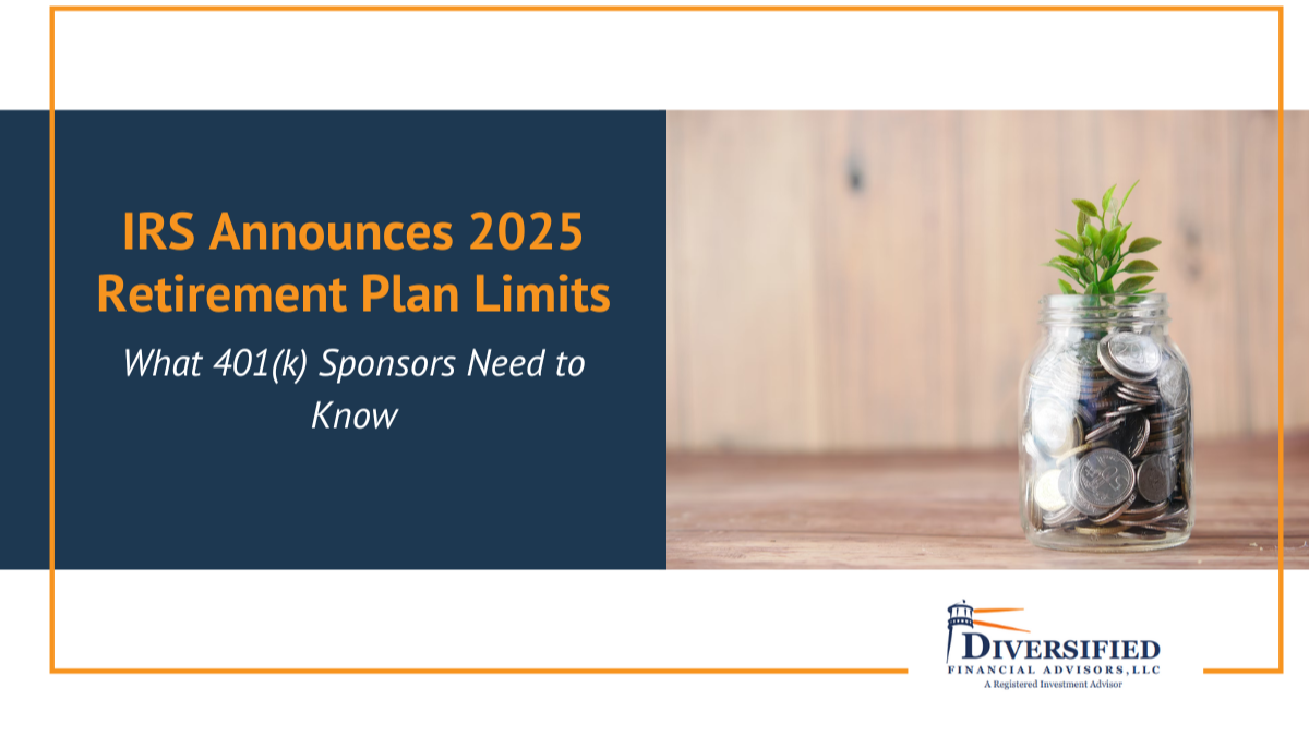 IRS Announces 2025 Retirement Plan Limits: What 401(k) Sponsors Need to Know | Diversified ...