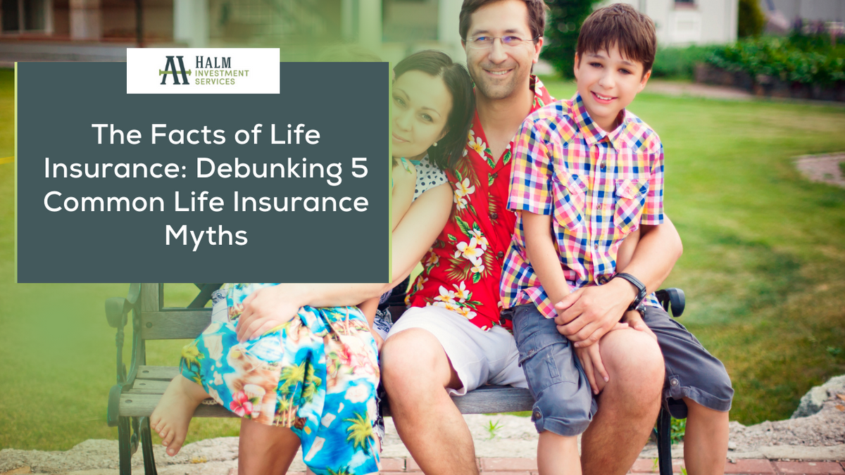 The Facts of Life Insurance: Debunking 5 Common Life Insurance Myths ...