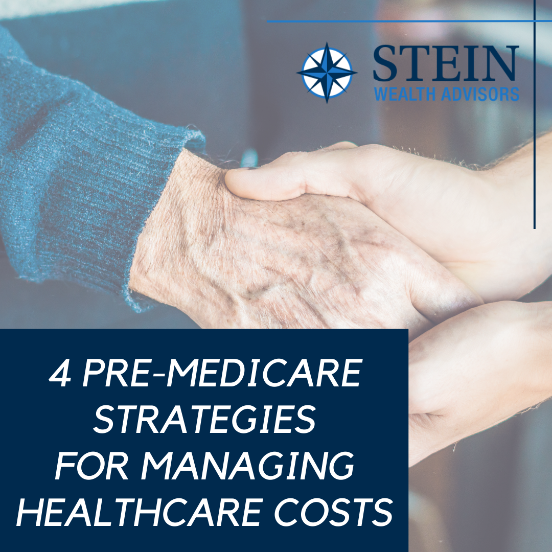 4 Pre-Medicare Strategies for Managing Healthcare Costs | Stein Wealth ...