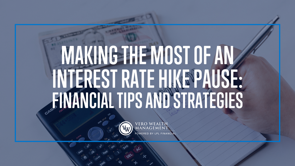 Making the Most of an Interest Rate Hike Pause: Financial Tips and ...