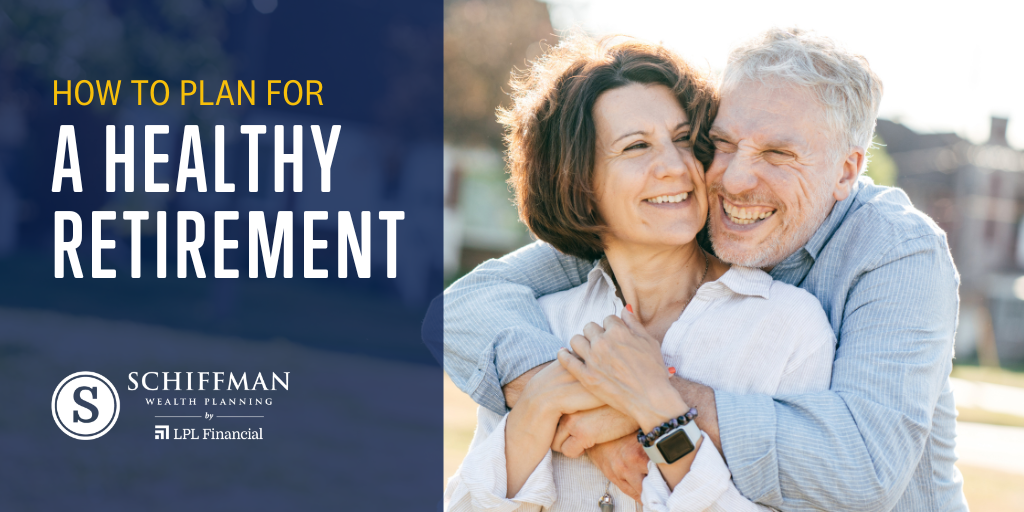 How to Plan for a Healthy Retirement | Schiffman Wealth Planning