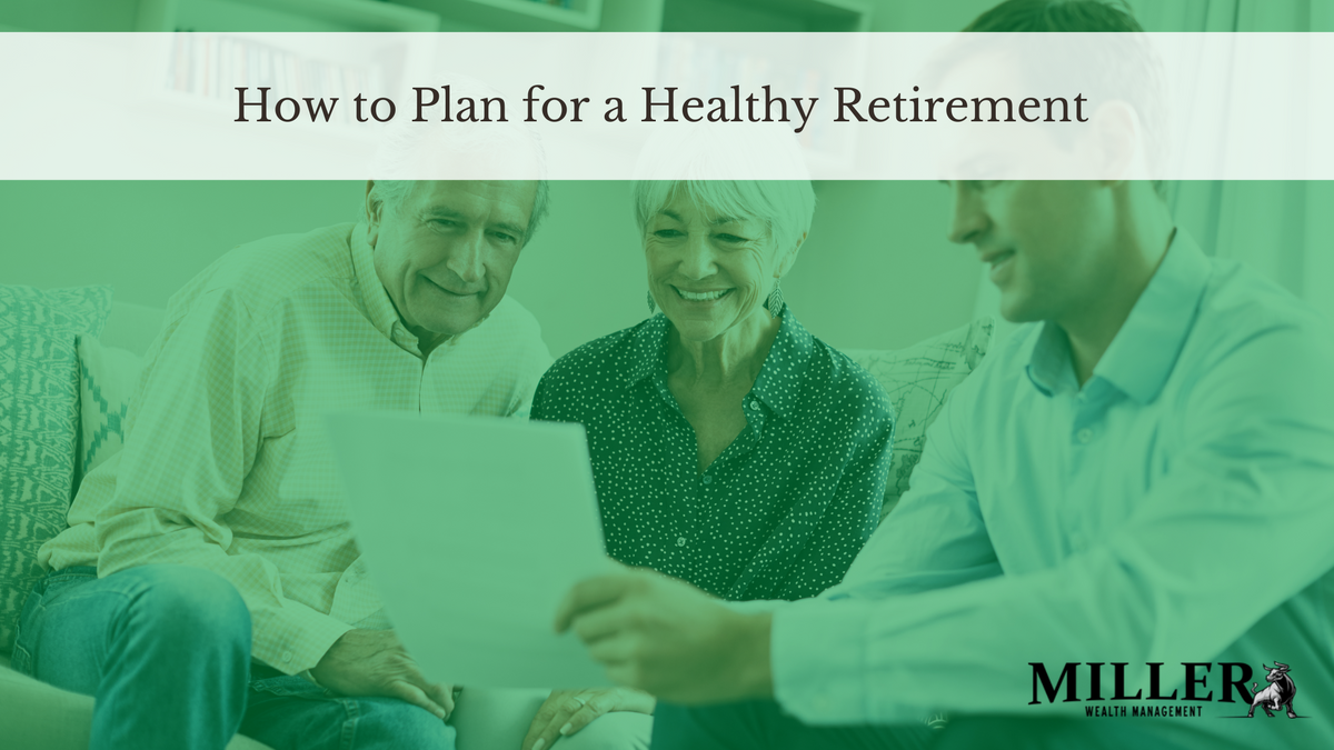 How to Plan for a Healthy Retirement | Rodd R. Miller, CFP® - LPL ...