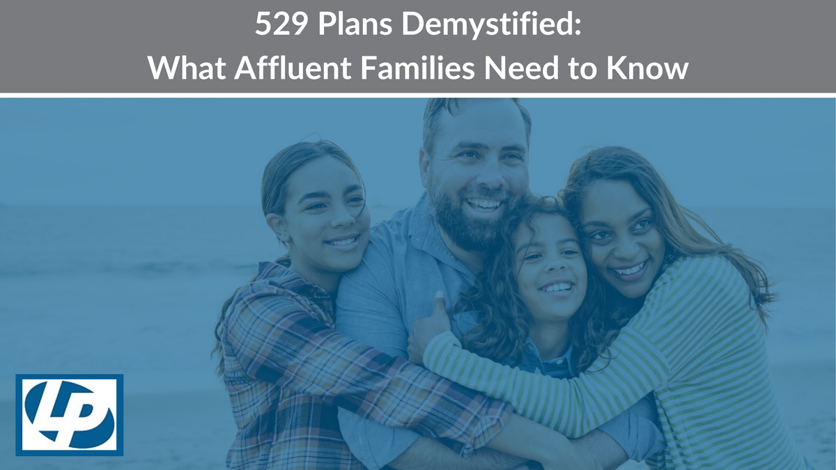 529 Plans Demystified: What Affluent Families Need to Know | Financial ...