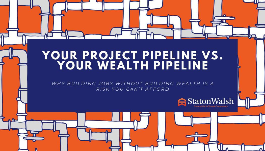 Your Project Pipeline vs. Your Wealth Pipeline | StatonWalsh