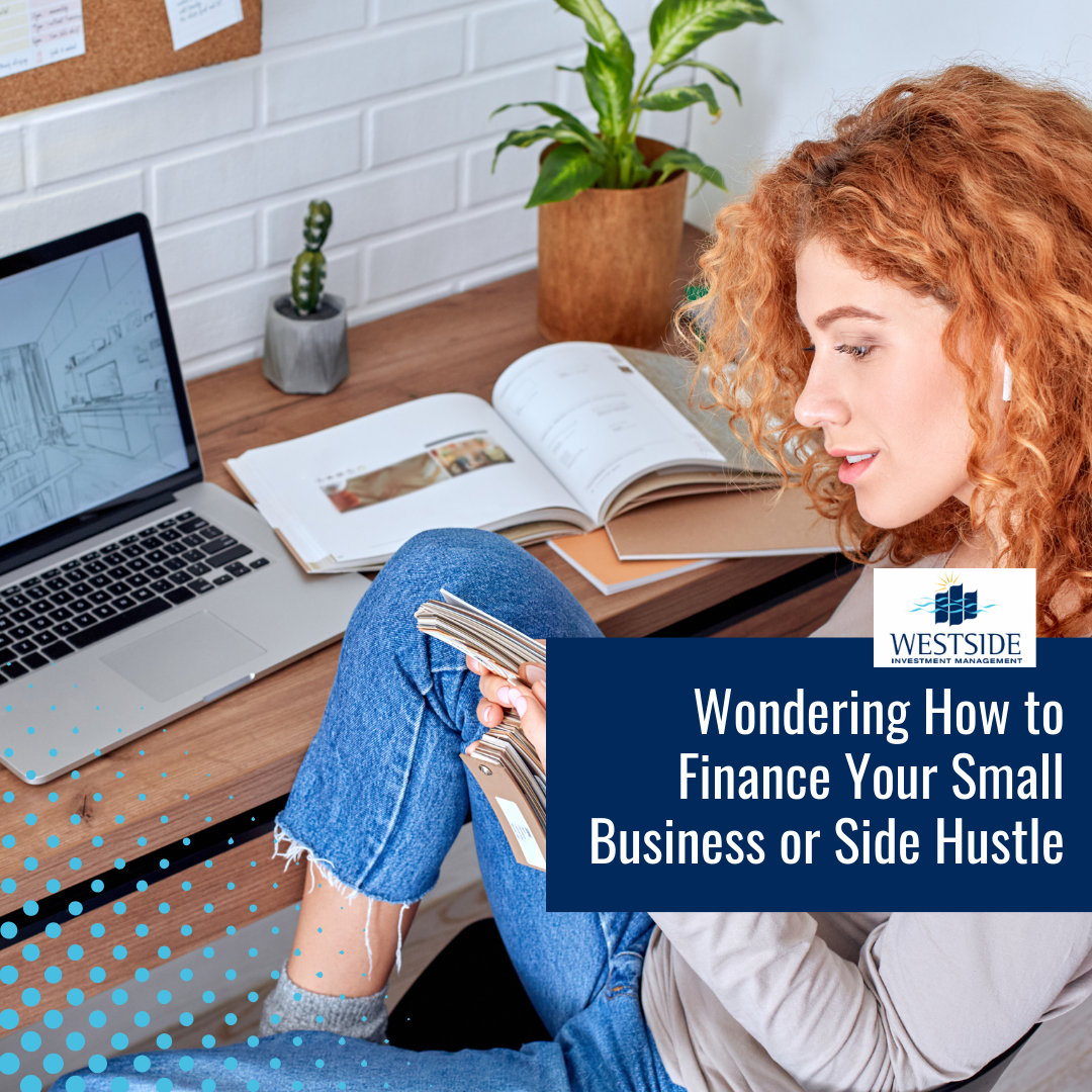 Wondering How to Finance Your Small Business or Side Hustle? | Westside ...
