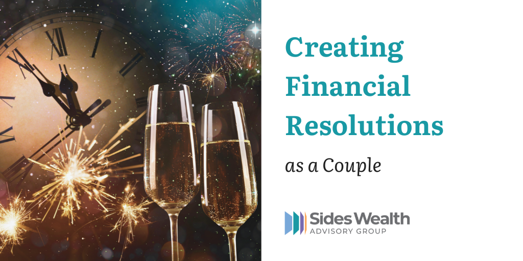 Creating Financial Resolutions as a Couple | Sides Wealth Advisory ...