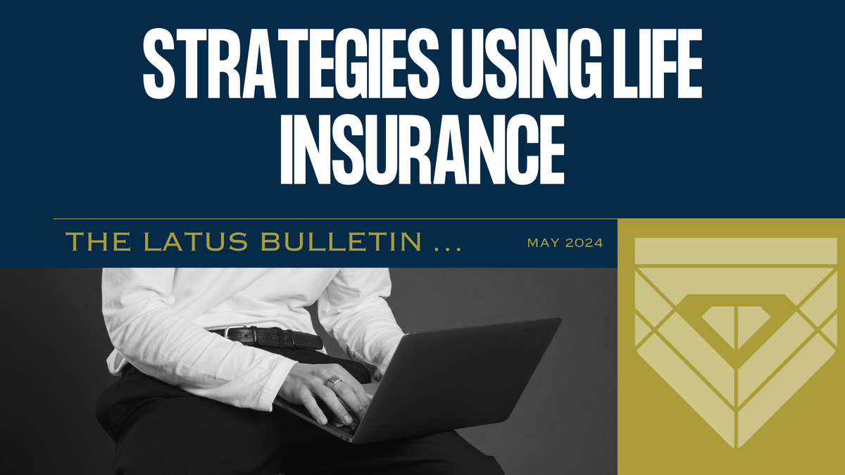 Strategies Using Life Insurance | Latus Group Ltd