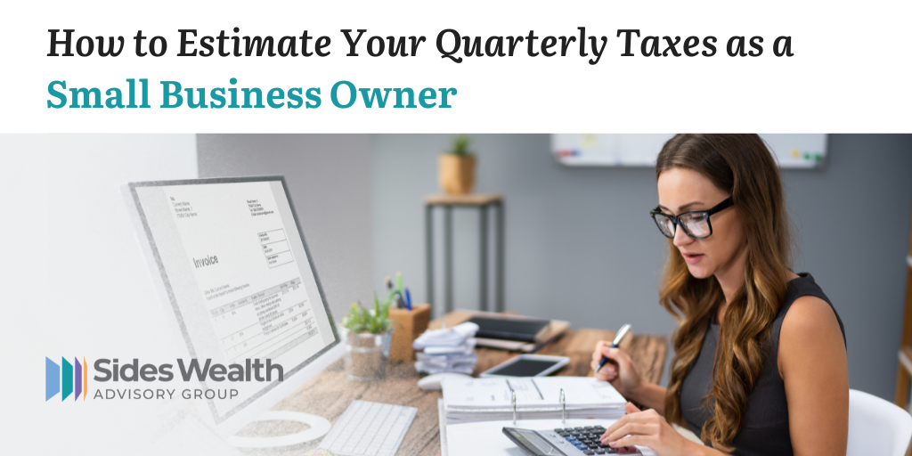 How to Estimate Your Quarterly Taxes as a Small Business Owner | Sides ...