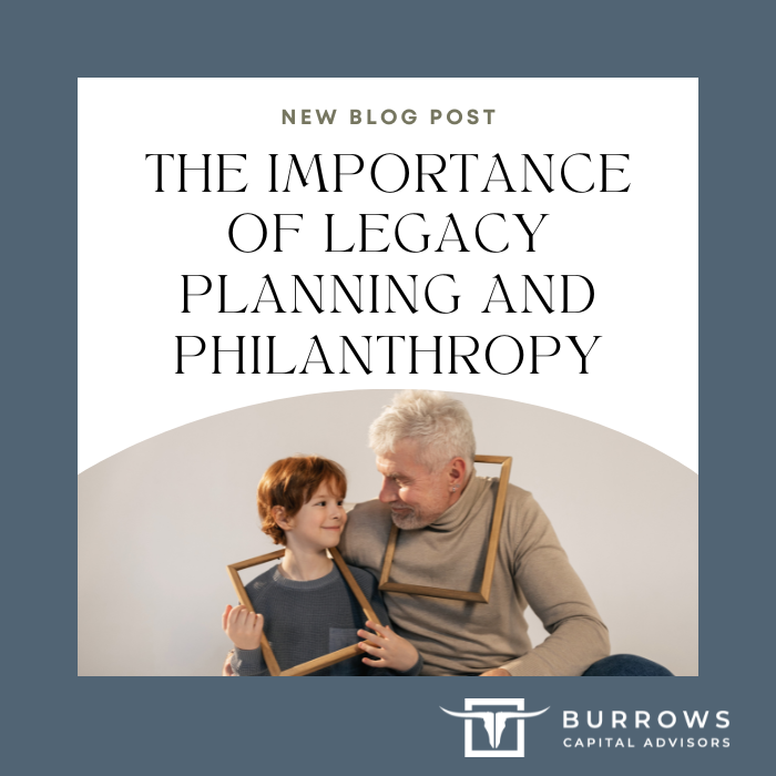 Building a Legacy That Endures: The Importance of Legacy Planning and Philanthropy | Burrows ...